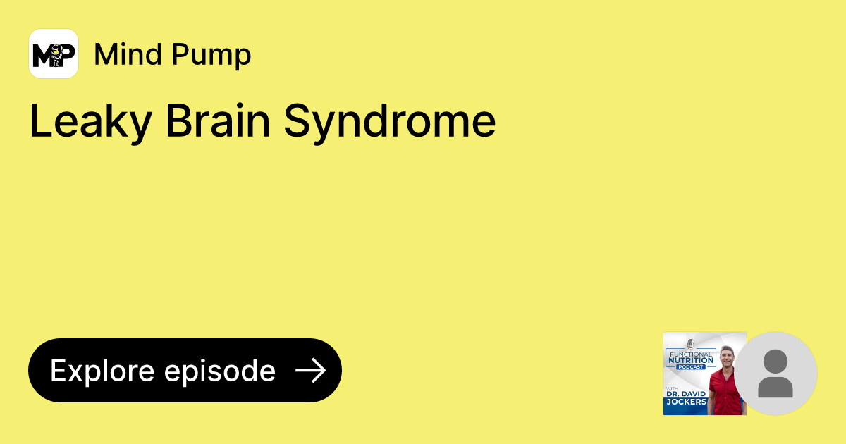 Episode: Leaky Brain Syndrome | Ask Mind Pump