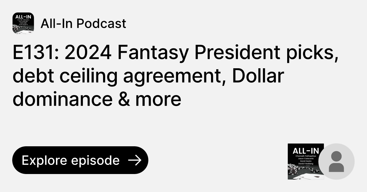 E131: 2024 Fantasy President picks, debt ceiling agreement, Dollar dominance & more