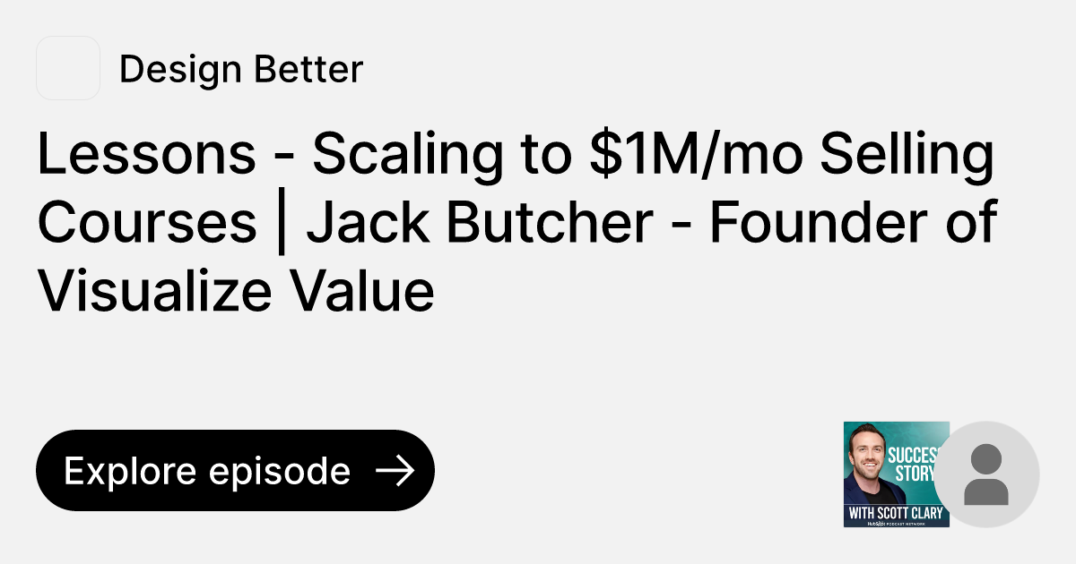 Episode: Lessons - Scaling to $1M/mo Selling Courses | Jack Butcher - Founder of Visualize Value ...