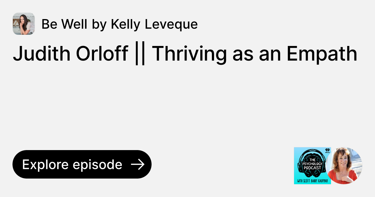 Episode: Judith Orloff || Thriving as an Empath | Ask Be Well by Kelly ...