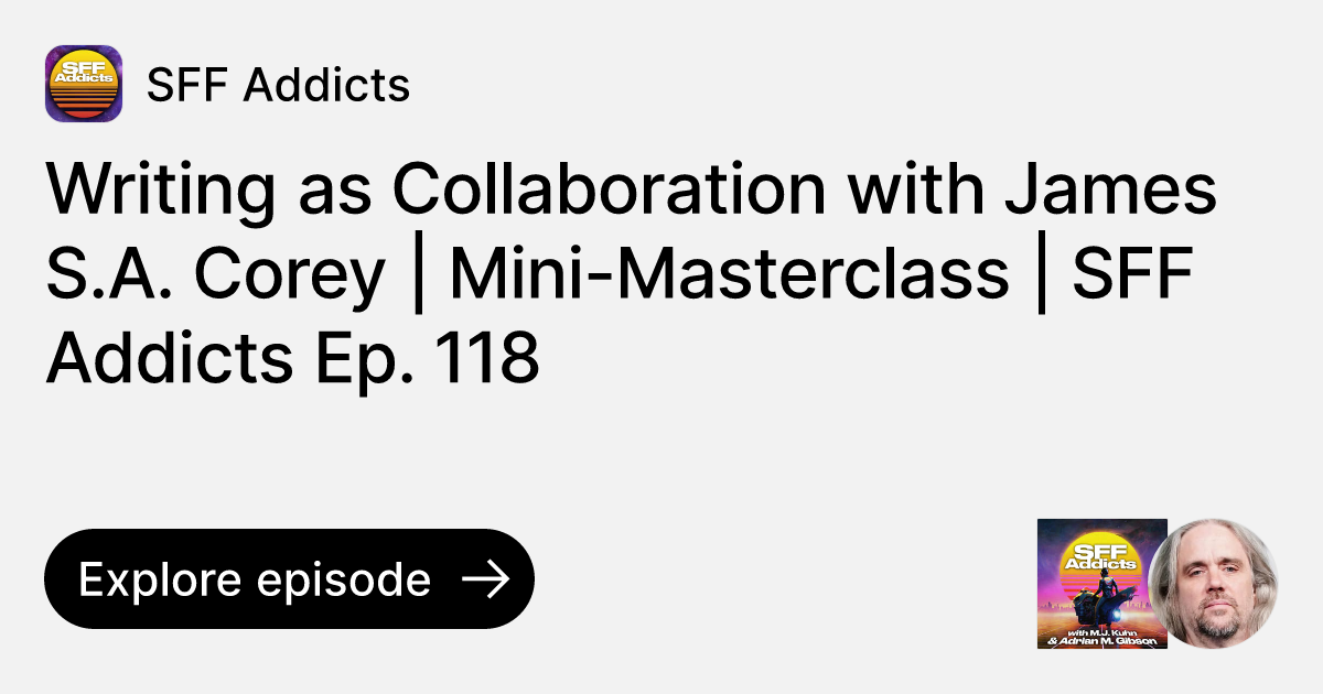 Episode: Writing as Collaboration with James S.A. Corey | Mini ...