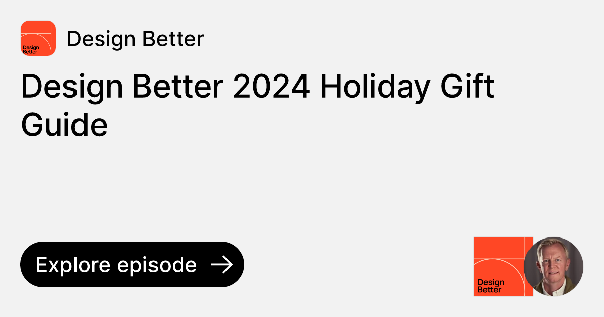 Episode: Design Better 2024 Holiday Gift Guide | Ask Design Better