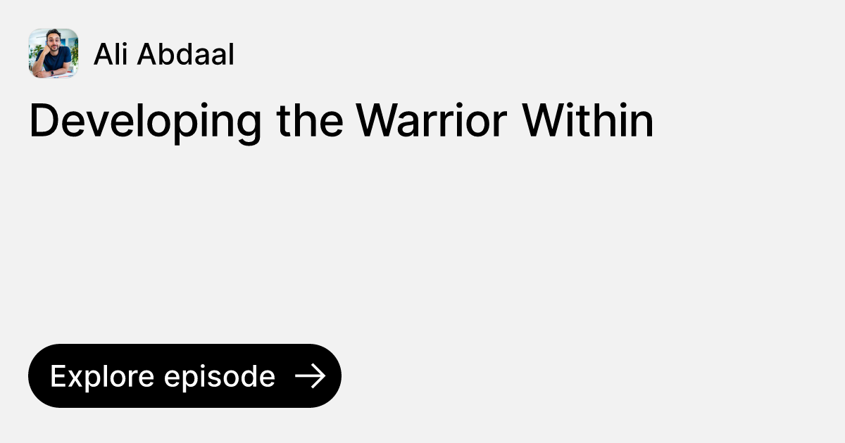 Episode: Developing the Warrior Within | Ask Ali Abdaal