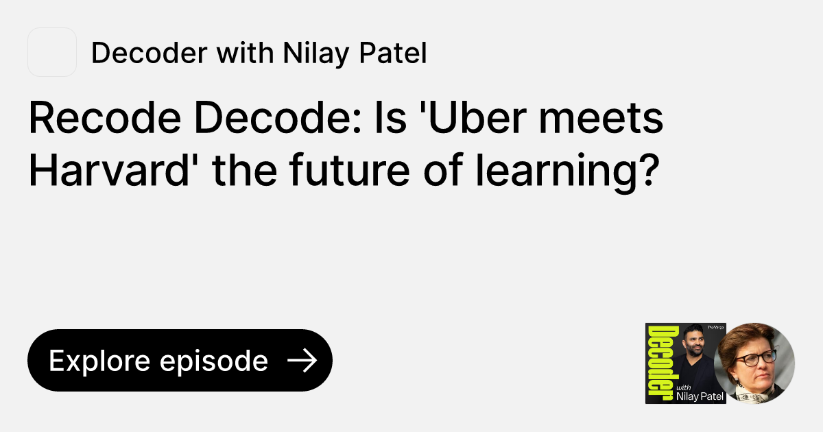 Episode: Recode Decode: Is 'Uber meets Harvard' the future of learning ...