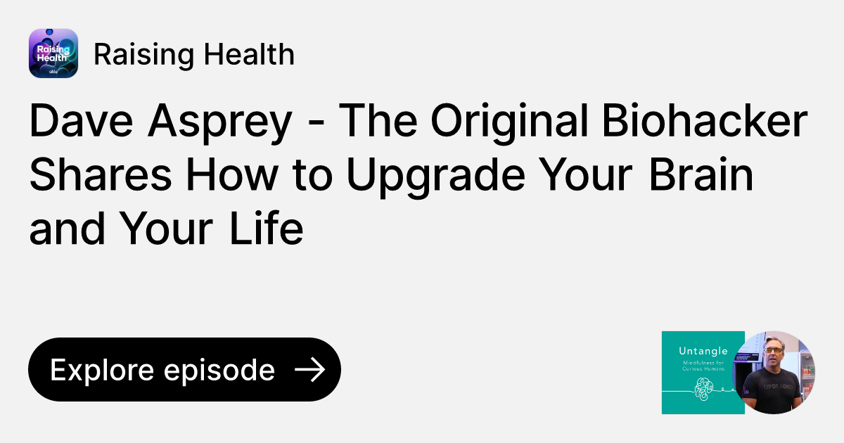 Episode: Dave Asprey - The Original Biohacker Shares How to Upgrade Your Brain and Your Life ...