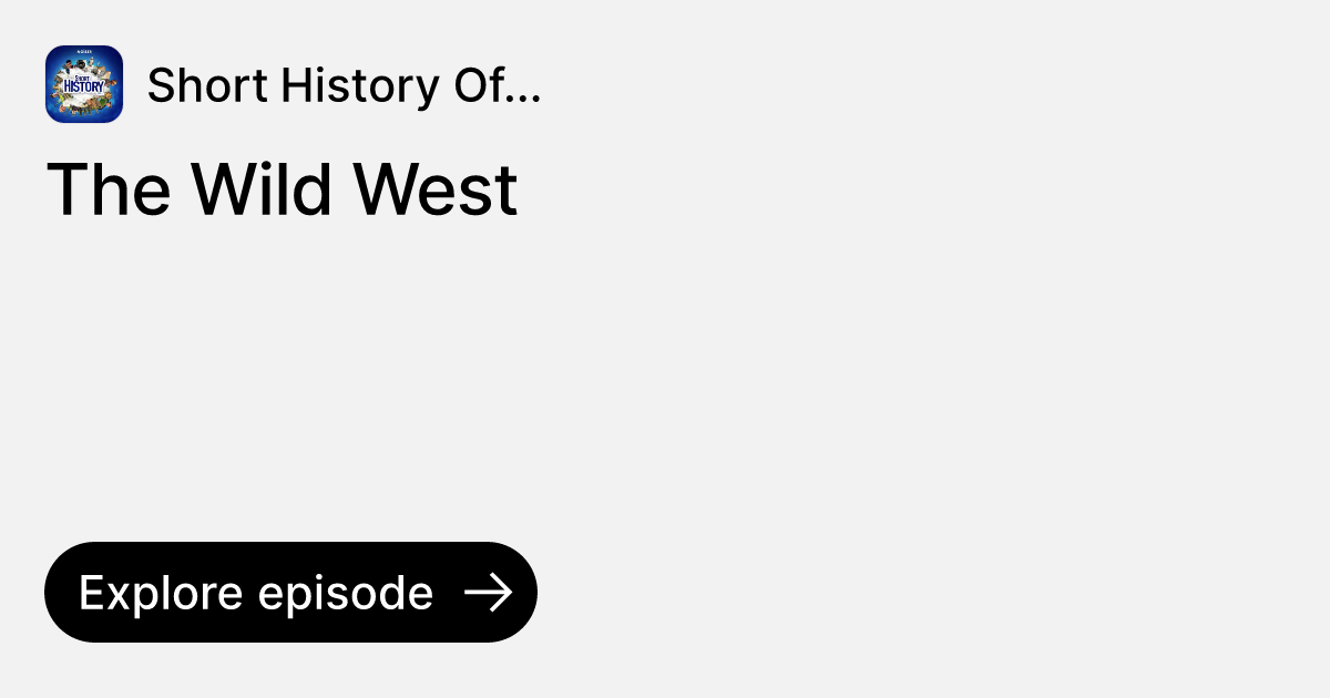 Episode: The Wild West | Ask Short History Of...