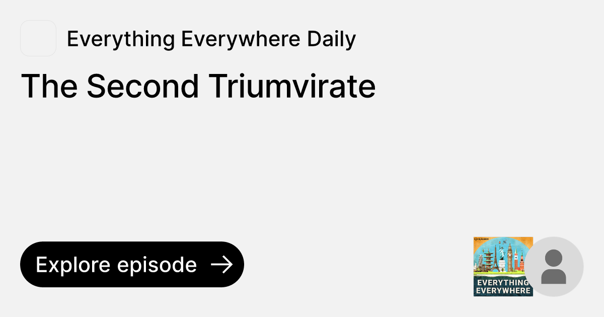Episode: The Second Triumvirate | Ask Everything Everywhere Daily