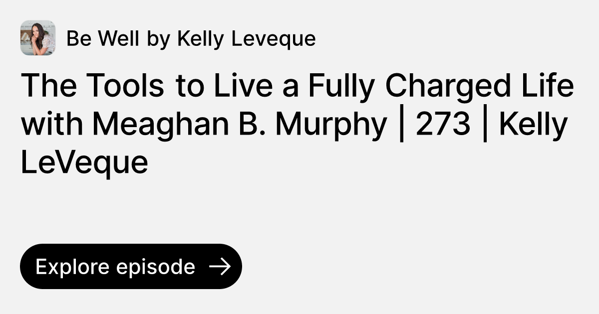 Episode: The Tools to Live a Fully Charged Life with Meaghan B. Murphy ...