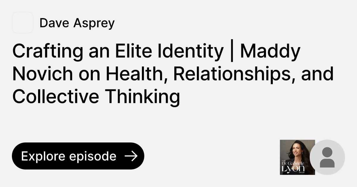Episode: Crafting an Elite Identity | Maddy Novich on Health ...