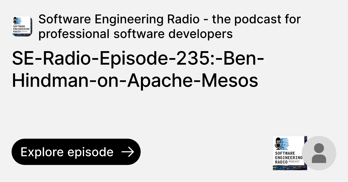 Episode: SE-Radio-Episode-235:-Ben-Hindman-on-Apache-Mesos | Ask ...