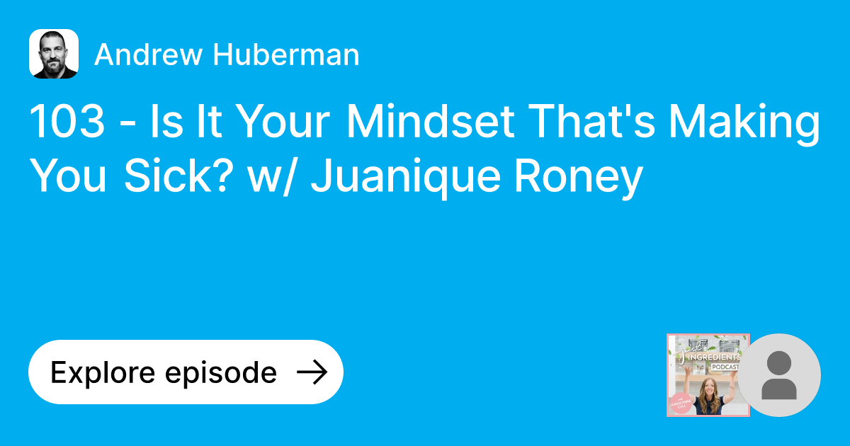 Episode: 103 - Is It Your Mindset That's Making You Sick? w/ Juanique ...