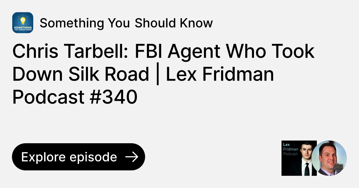Chris Tarbell: FBI Agent Who Took Down Silk Road | Lex Fridman Podcast #340