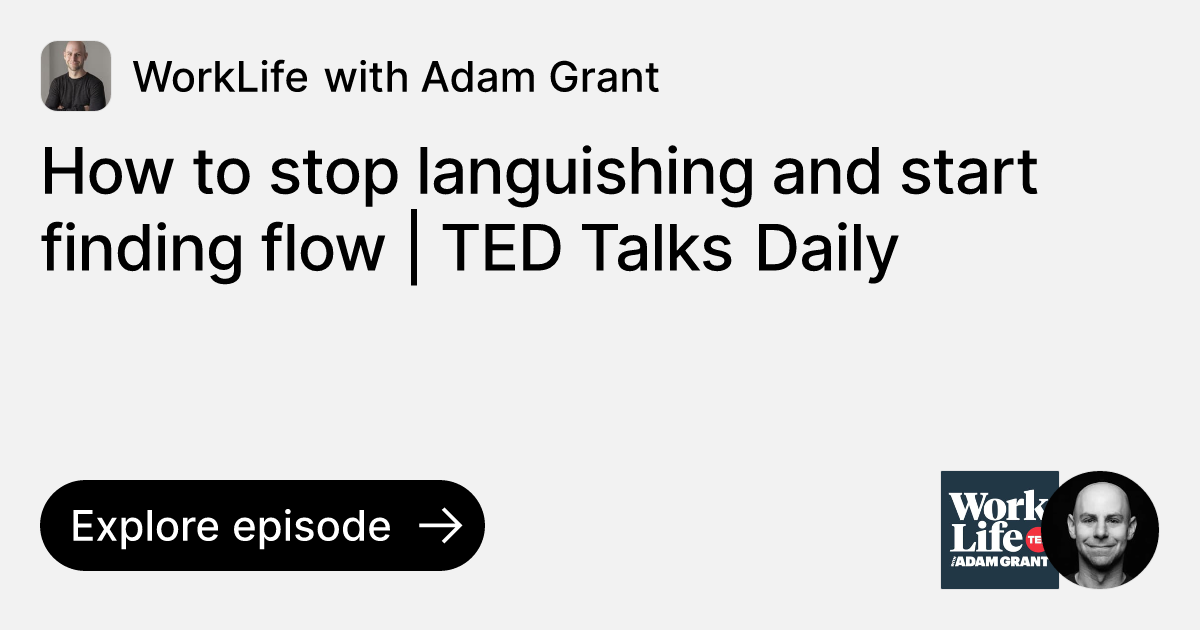 Episode: How to stop languishing and start finding flow | TED Talks ...