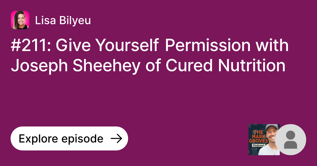 Episode: #211: Give Yourself Permission with Joseph Sheehey of Cured ...