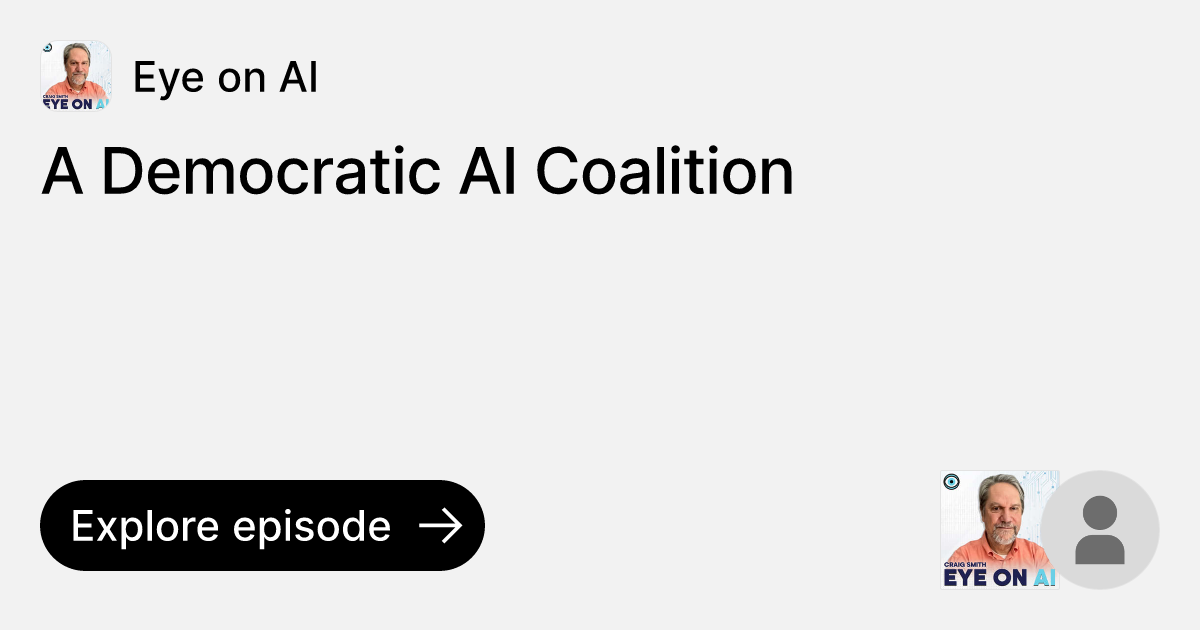 Episode: A Democratic AI Coalition | Ask Eye on AI