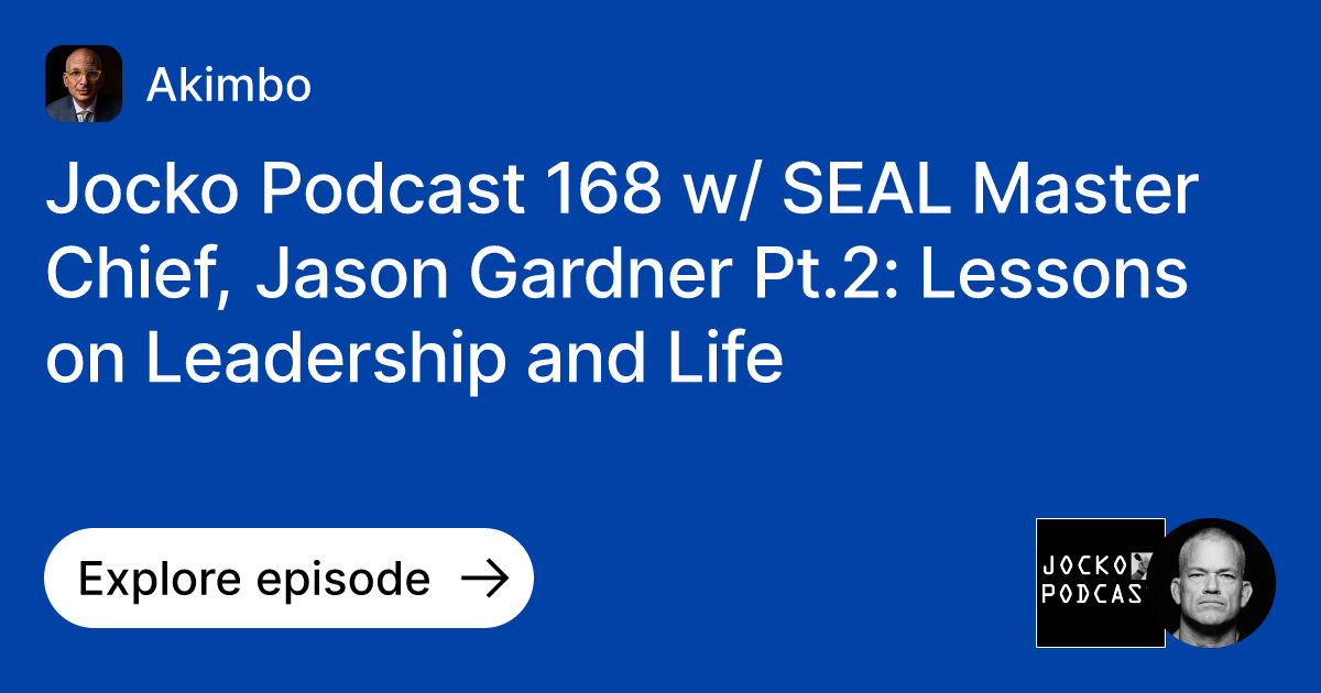 Episode: Jocko Podcast 168 w/ SEAL Master Chief, Jason Gardner Pt.2 ...