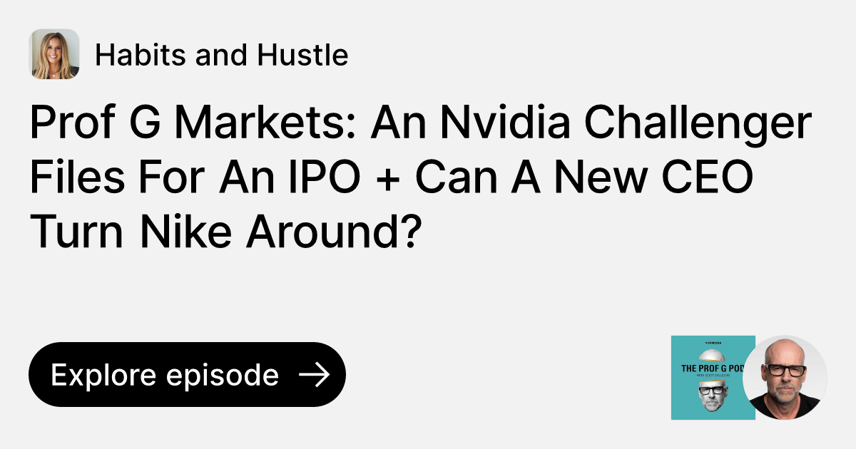 Episode: Prof G Markets: An Nvidia Challenger Files For An IPO + Can A ...