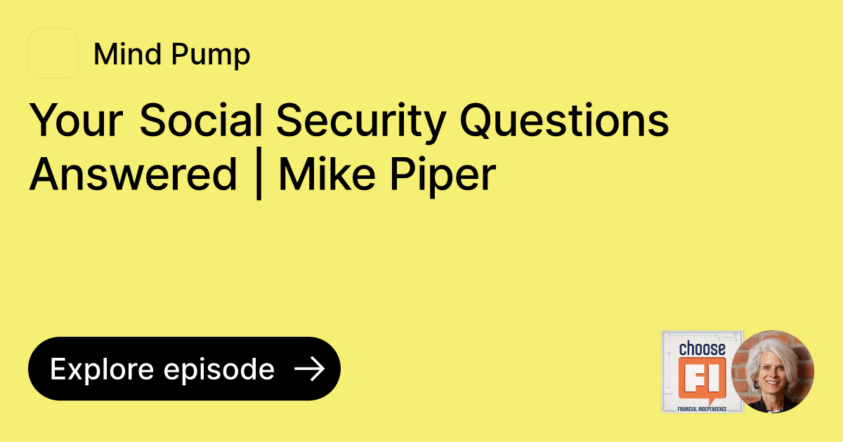 Episode: Your Social Security Questions Answered | Mike Piper | Ask ...