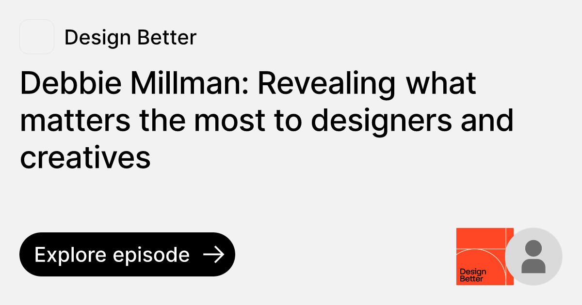 Episode: Debbie Millman: Revealing what matters the most to designers ...