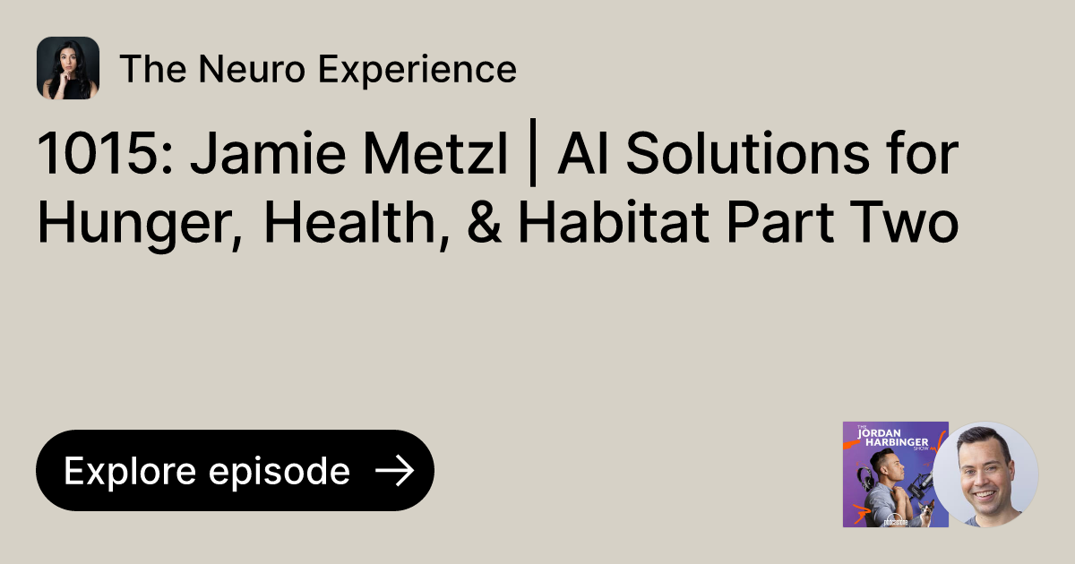 Episode: 1015: Jamie Metzl | AI Solutions for Hunger, Health, & Habitat ...