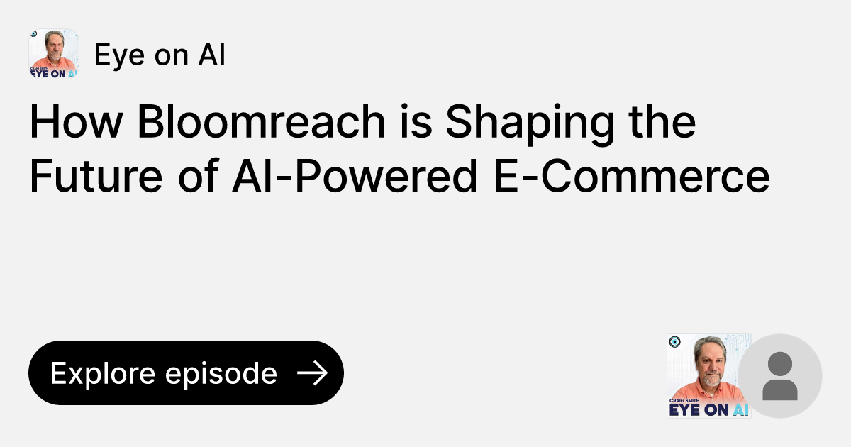 Episode: How Bloomreach is Shaping the Future of AI-Powered E-Commerce | Ask Eye on AI
