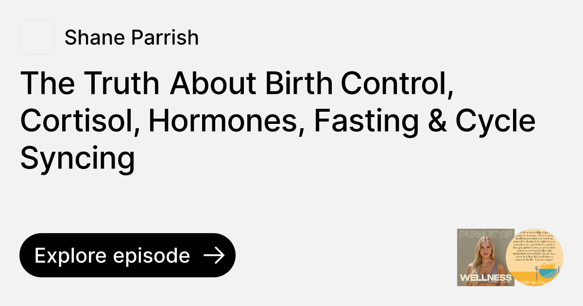 Episode: The Truth About Birth Control, Cortisol, Hormones, Fasting & Cycle Syncing | Ask Shane ...