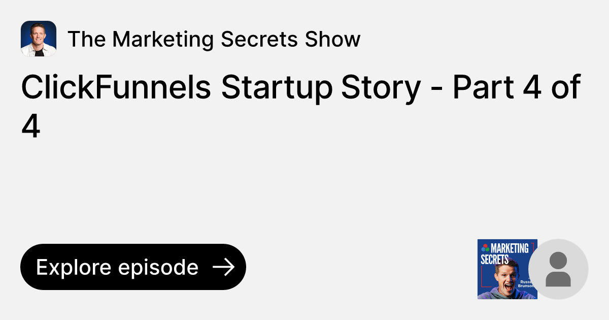 Episode: ClickFunnels Startup Story - Part 4 of 4 | Ask The Marketing ...