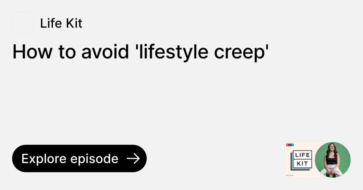 Episode: How to avoid 'lifestyle creep' | Ask Life Kit