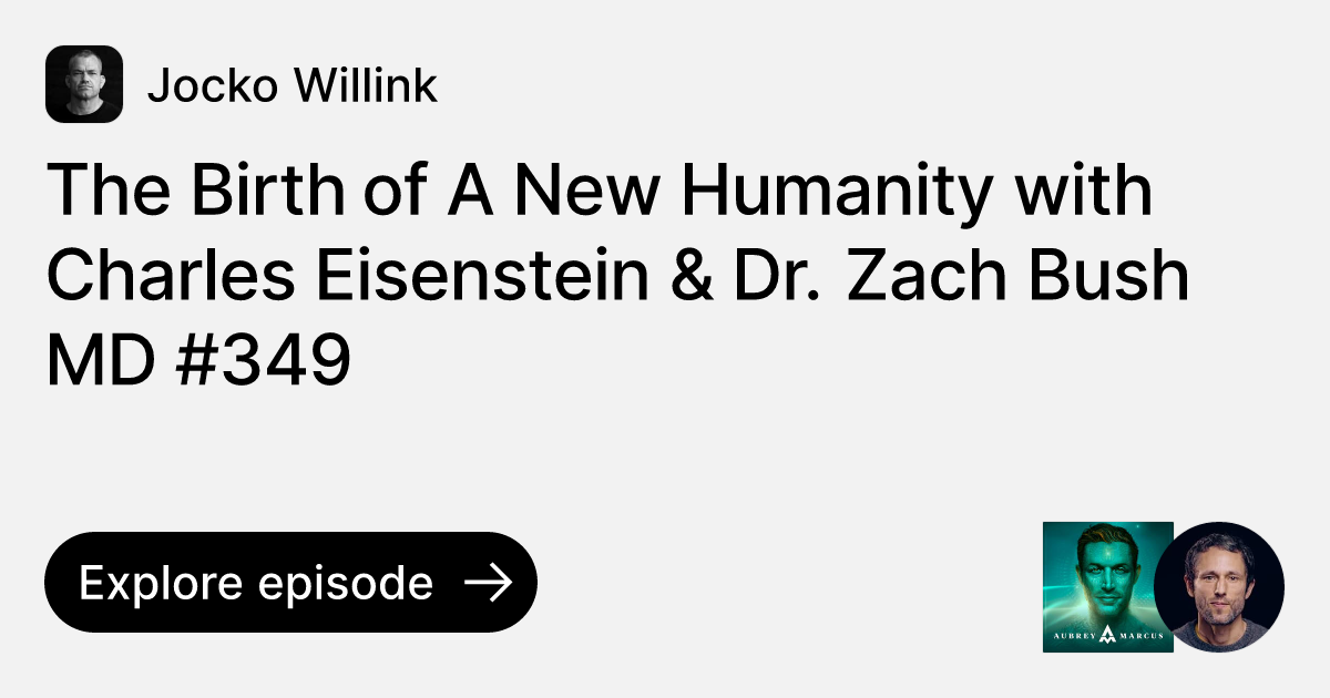 The Birth of A New Humanity with Charles Eisenstein & Dr. Zach Bush MD #349