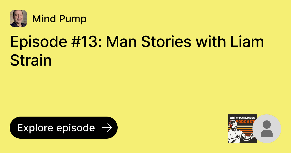 Episode: Episode #13: Man Stories with Liam Strain | Ask Mind Pump