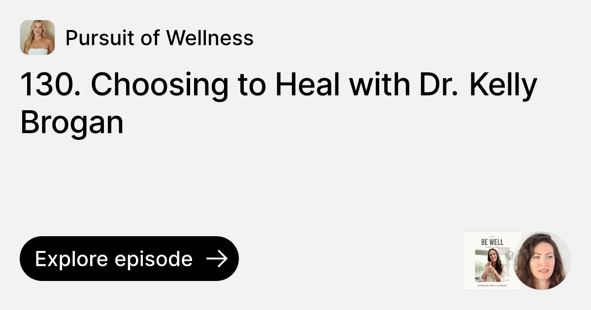 Episode: 130. Choosing to Heal with Dr. Kelly Brogan | Ask Pursuit of ...