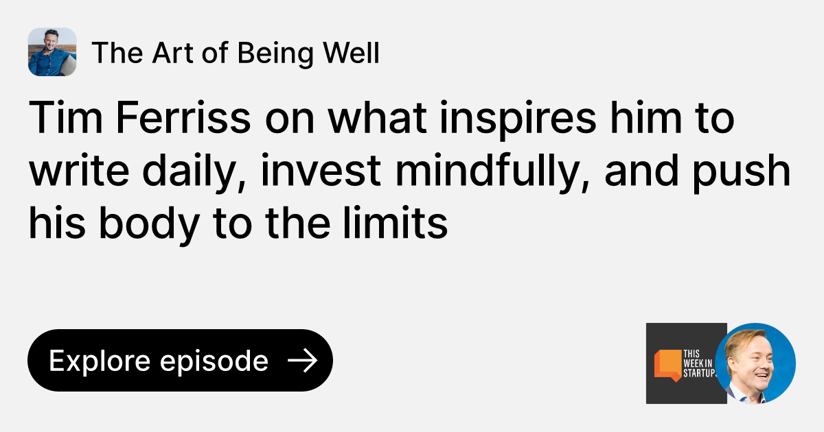 Episode: Tim Ferriss on what inspires him to write daily, invest ...