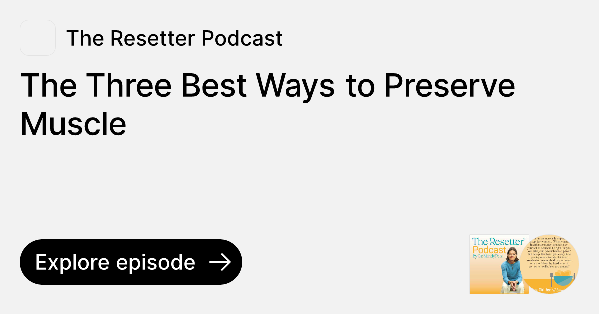 Episode: The Three Best Ways to Preserve Muscle | Ask The Resetter Podcast