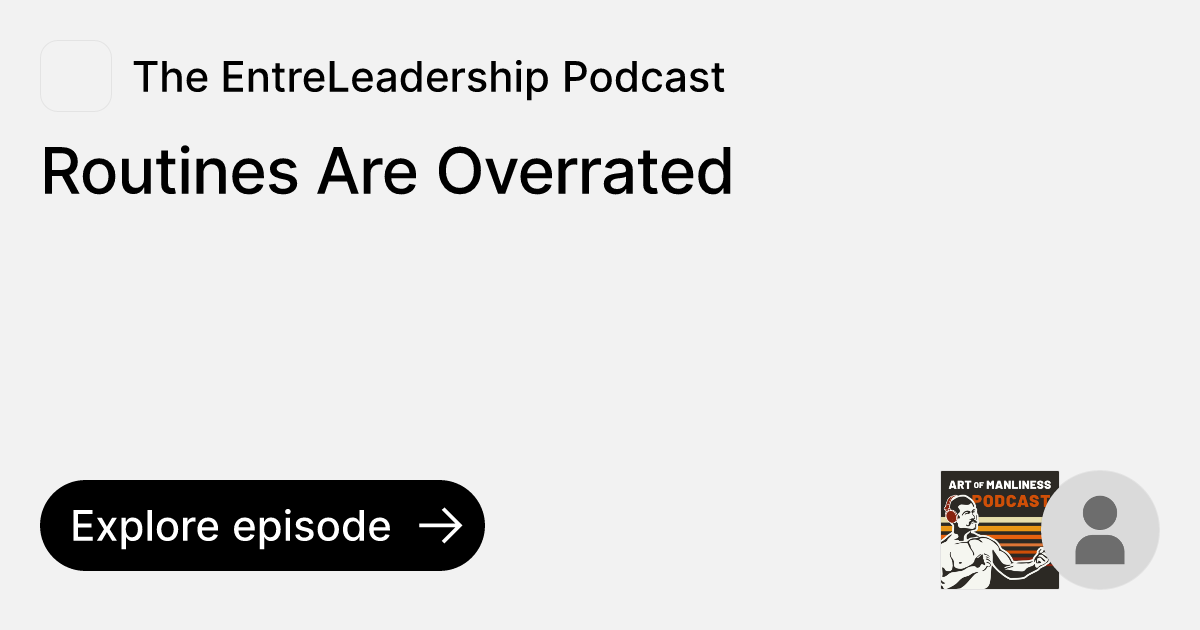 Episode: Routines Are Overrated | Ask The EntreLeadership Podcast