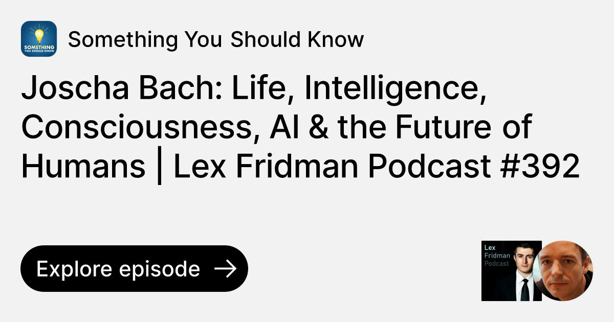 Episode: Joscha Bach: Life, Intelligence, Consciousness, AI & the ...