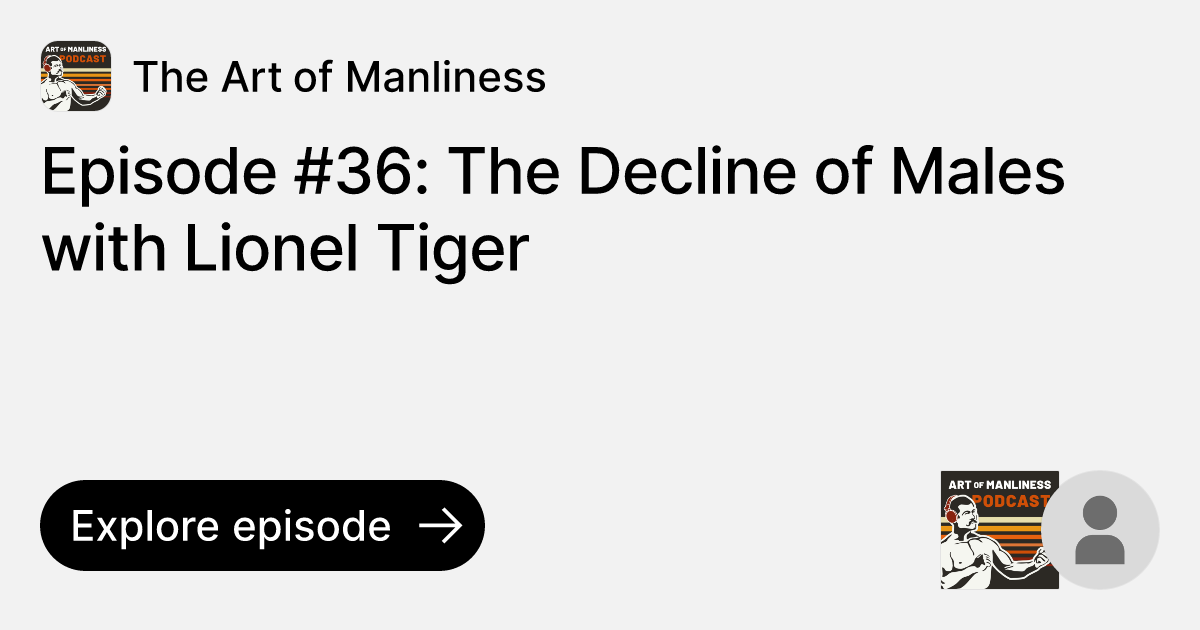 Episode: Episode #36: The Decline of Males with Lionel Tiger | Ask The ...
