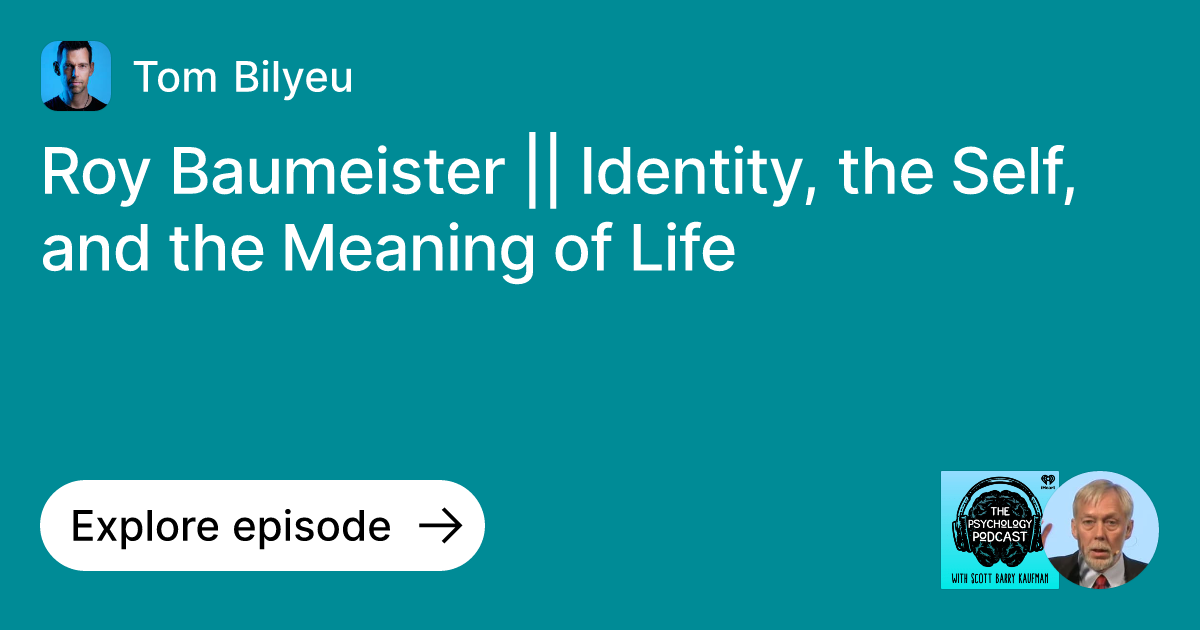 Episode: Roy Baumeister || Identity, the Self, and the Meaning of Life ...