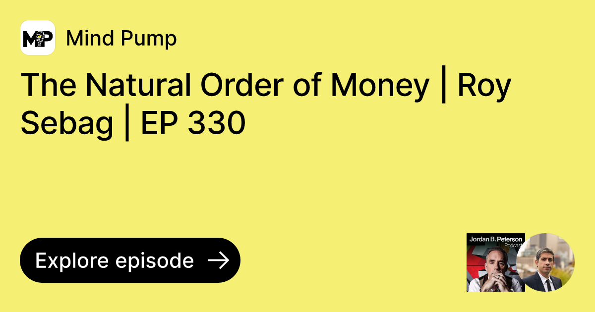 Episode: The Natural Order of Money | Roy Sebag | EP 330 | Ask Mind Pump