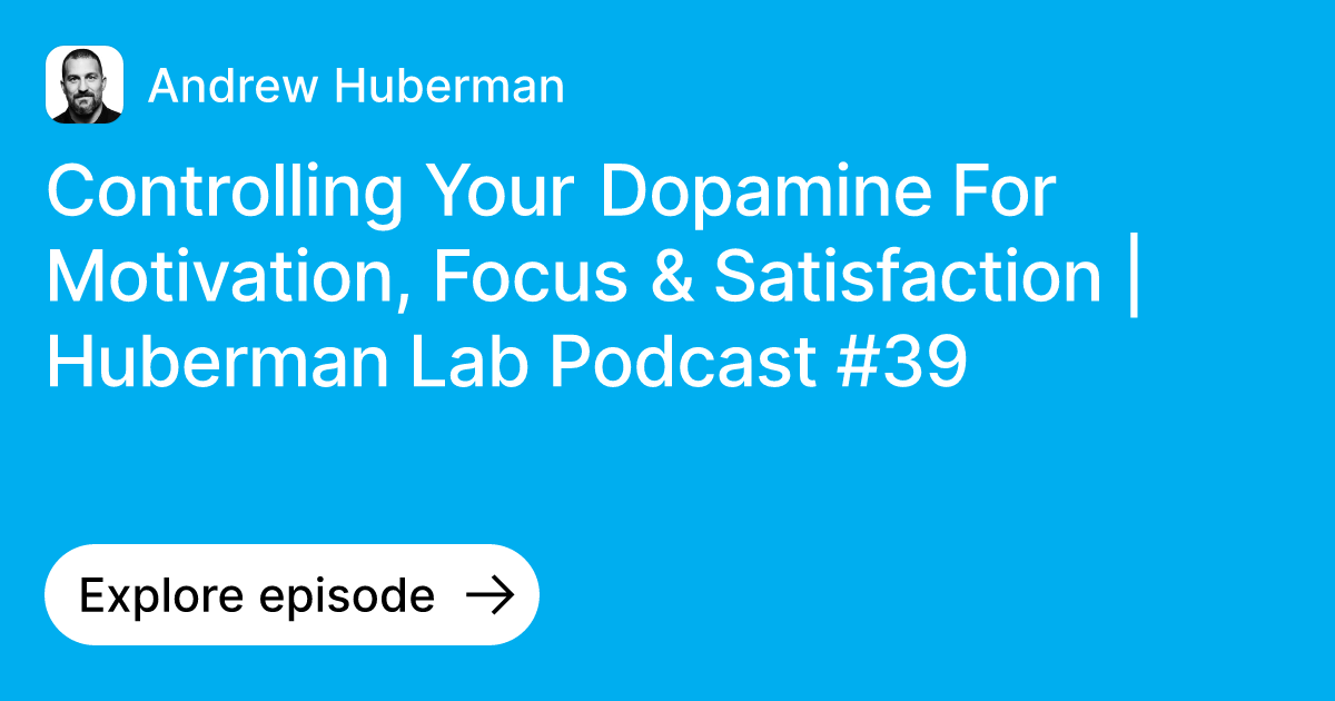 Episode: Controlling Your Dopamine For Motivation, Focus & Satisfaction | Huberman Lab Podcast ...