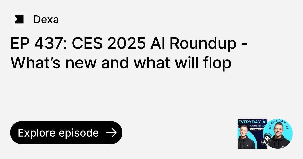 Episode: EP 437: CES 2025 AI Roundup - What’s new and what will flop | Ask Dexa