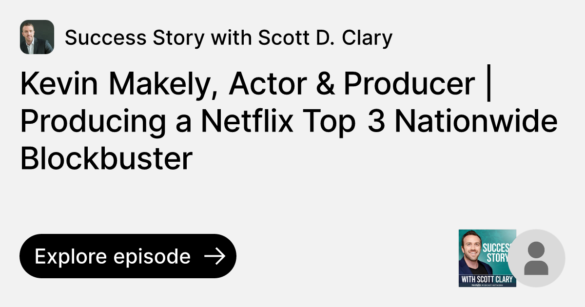 Episode: Kevin Makely, Actor & Producer | Producing a Netflix Top 3 ...