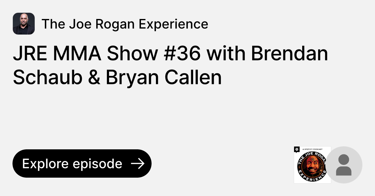 Episode: JRE MMA Show #36 with Brendan Schaub & Bryan Callen | Ask The ...
