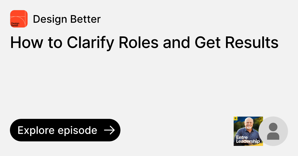 Episode: How to Clarify Roles and Get Results | Ask Design Better