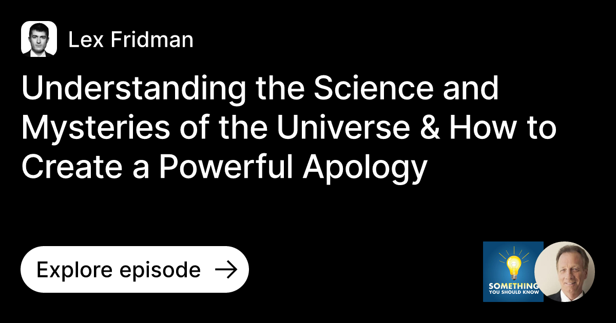 Episode: Understanding the Science and Mysteries of the Universe & How ...
