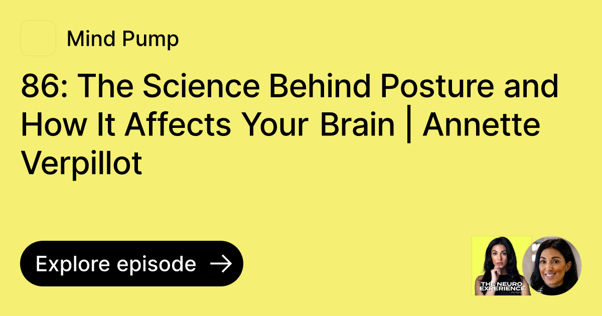 Episode: 86: The Science Behind Posture and How It Affects Your Brain ...