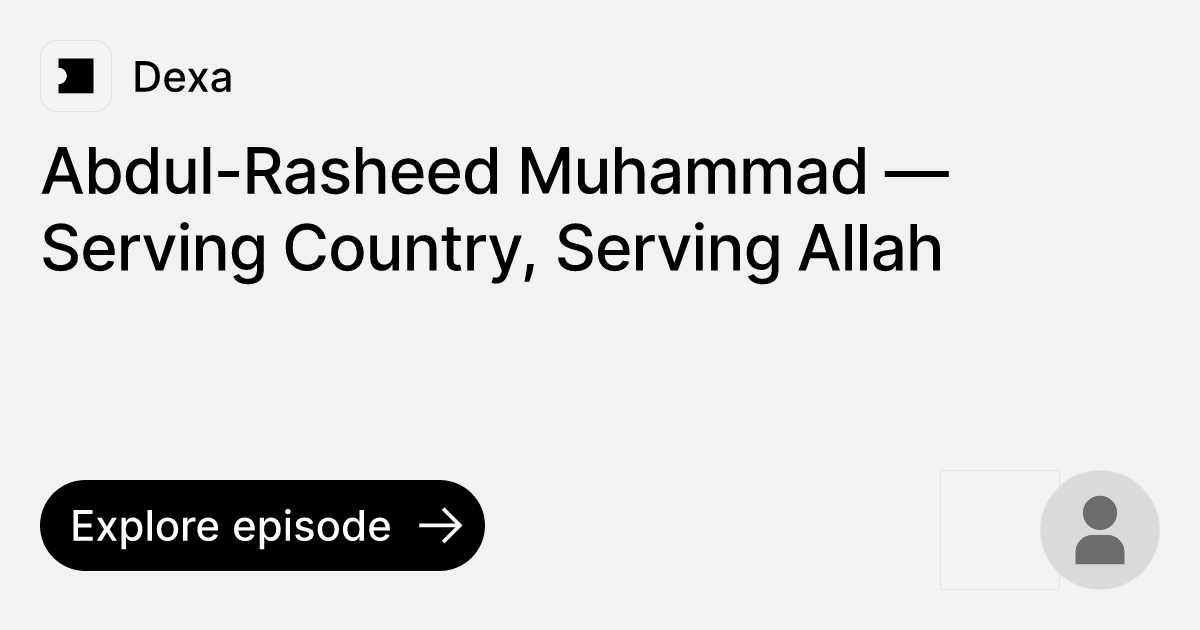 Episode: Abdul-Rasheed Muhammad — Serving Country, Serving Allah | Ask Dexa