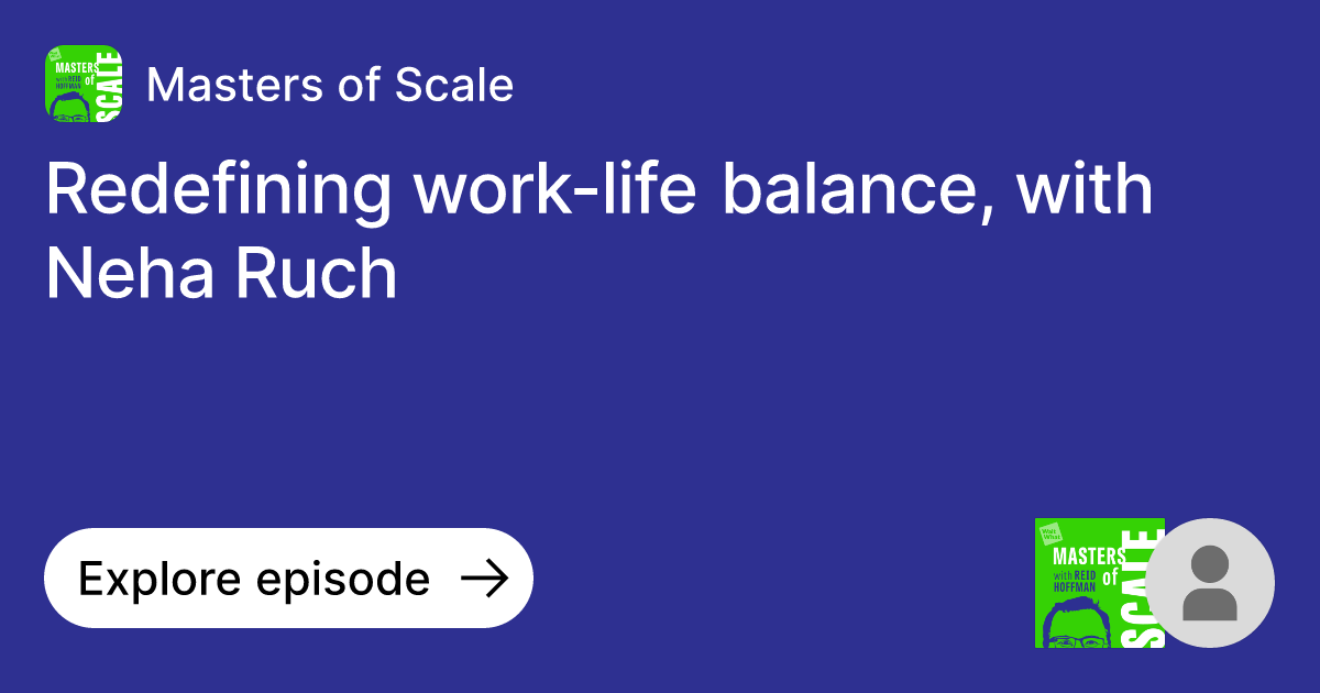 Episode: Redefining work-life balance, with Neha Ruch | Ask Masters of ...
