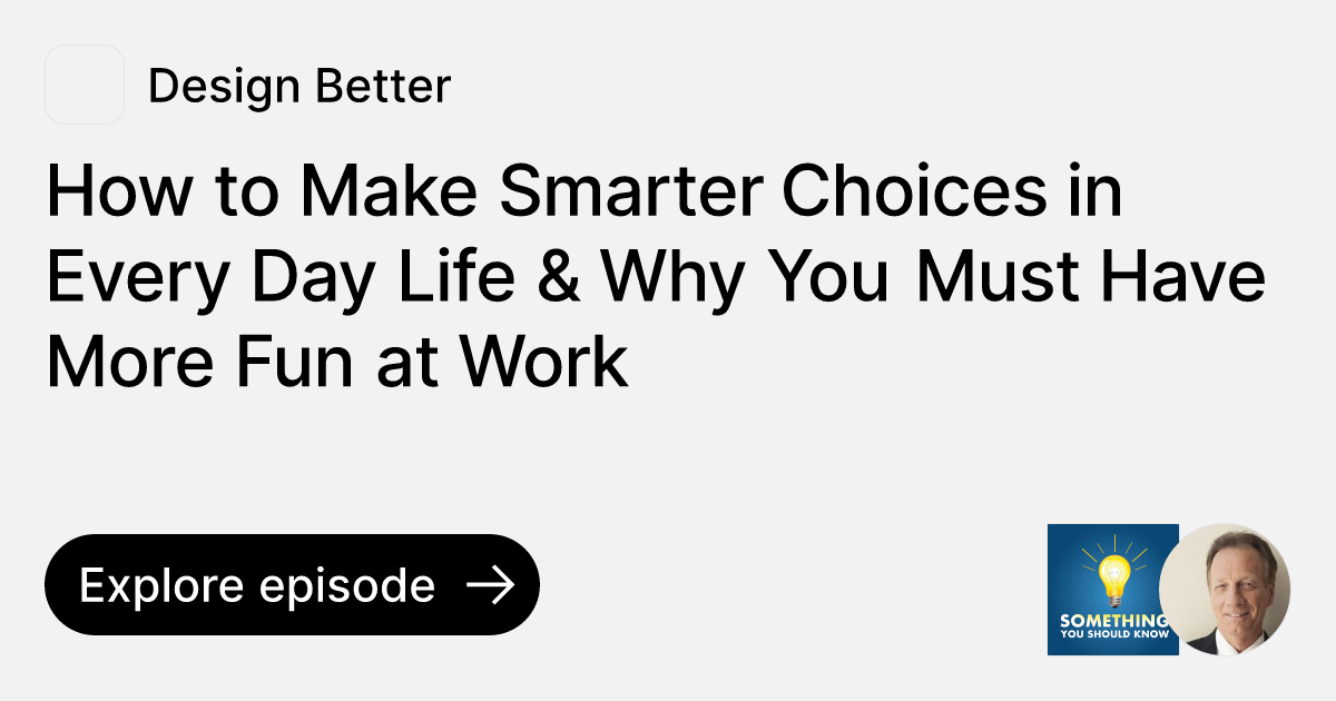 Episode: How to Make Smarter Choices in Every Day Life & Why You Must ...