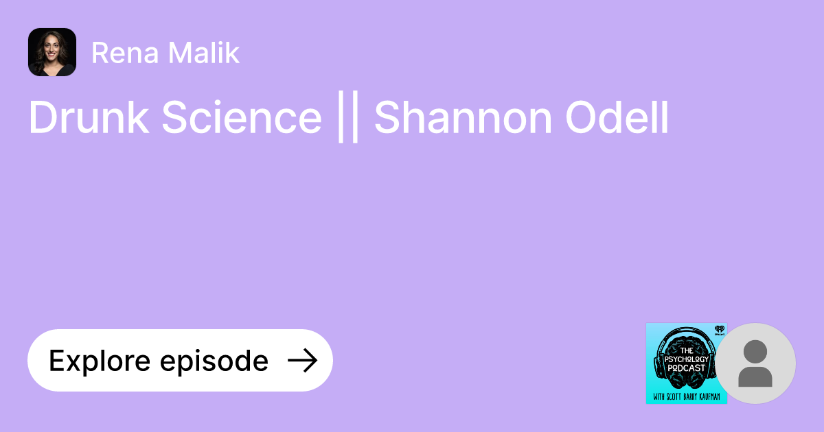 Episode: Drunk Science || Shannon Odell | Ask Rena Malik