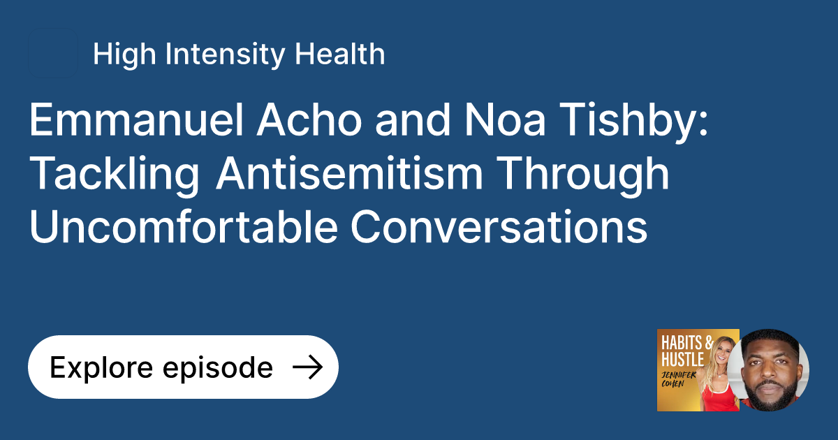 Episode: Emmanuel Acho and Noa Tishby: Tackling Antisemitism Through Uncomfortable Conversations ...